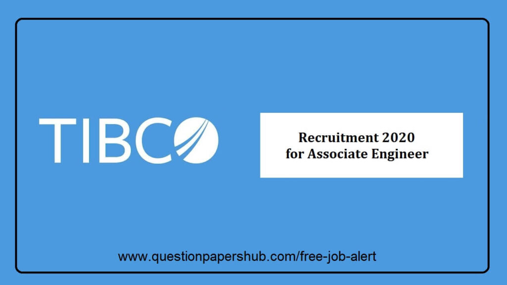 TIBCO Recruitment 2020 Hiring For Associate Engineer Post - B.E / B ...