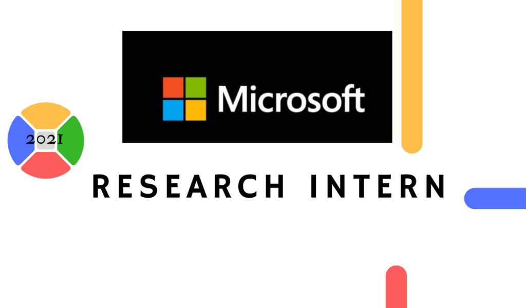 Microsoft Internship 2021: Hiring Research Intern: Application Open